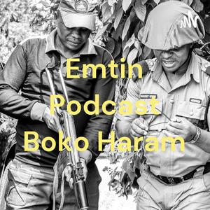 Emtin Podcast Boko Haram | Écouter podcast en ligne gratuitement